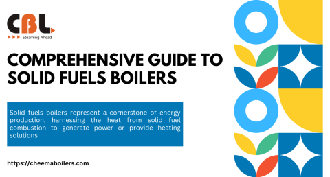 Comprehensive Guide to Solid Fuels Boilers: Types, Benefits ...